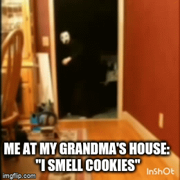 I Smell Cookies - Imgflip