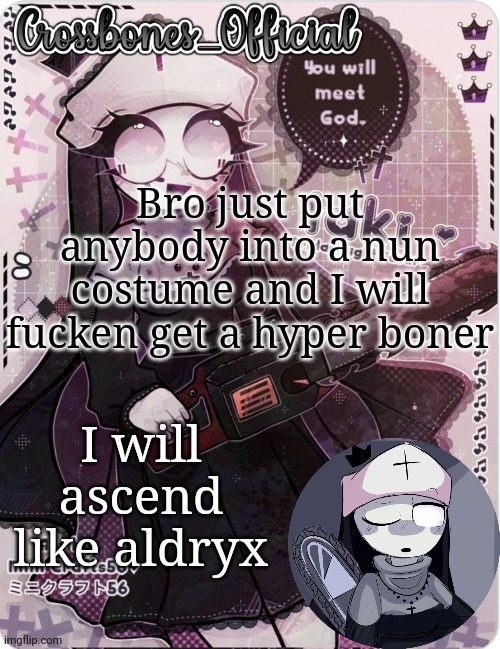 Crossbones sexy ass nun temp. Ty sayore - Imgflip