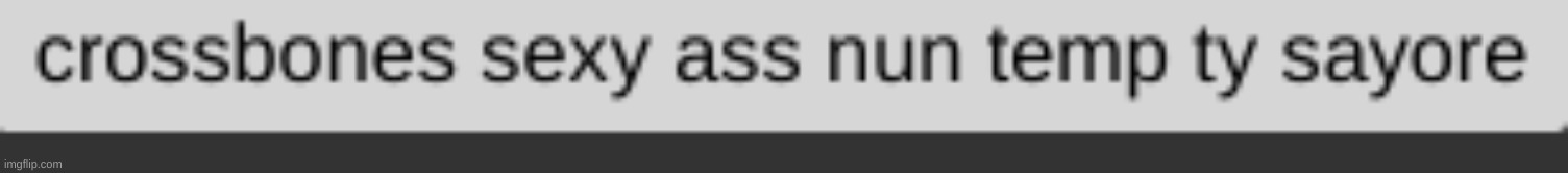 Crossbones sexy ass nun temp. Ty sayore - Imgflip