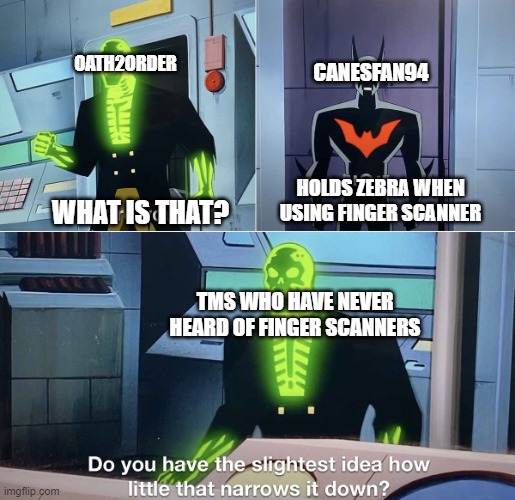 Do you have the slightest idea how little that narrows it down? - Imgflip