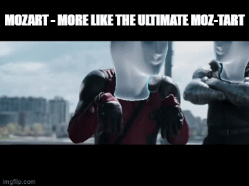 Figure i do some roasting towards Mozart just for fun LMAOOOOOOOO XD - Imgflip