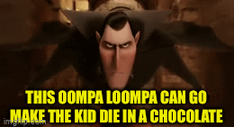 Oompa Loompa do pa dee do - Imgflip