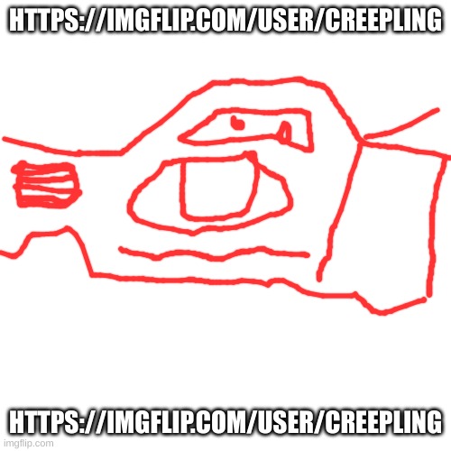 https://imgflip.com/user/creepling - Imgflip