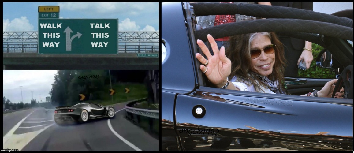 image-tagged-in-car-turning-left-exit-12-off-ramp-steven-tyler