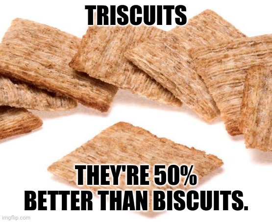 Triscuits - Imgflip