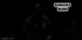 "DARKSABER" MANDO - Imgflip