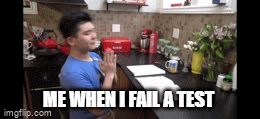 ME when i fail a test - Imgflip
