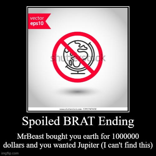 Spoiled BRAT Ending - Imgflip