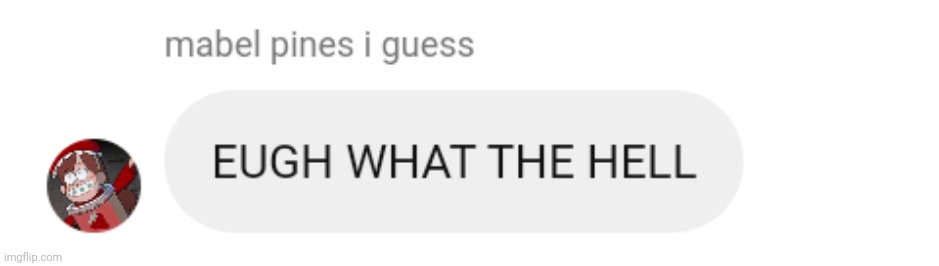 EUGH WHAT THE HELL - Imgflip