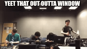 https://imgflip.com/memetemplate/359848343/Yeet-that-out-the-window ...