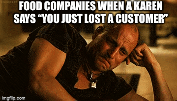 Food companies could care less for one person - Imgflip