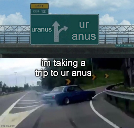 Left Exit 12 Off Ramp Meme - Imgflip