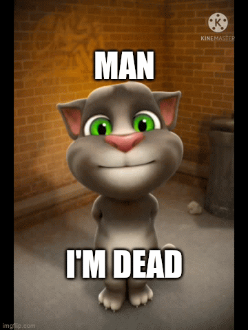 Man I'm Dead - Imgflip
