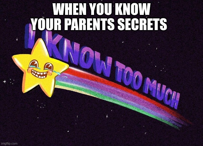 i know too much guys help - Imgflip