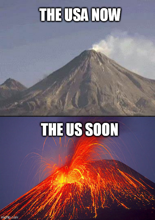 Image tagged in volcano eruption delay meme,volcano - Imgflip