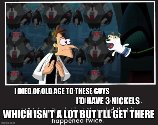 Doof If I had a Nickel - Imgflip