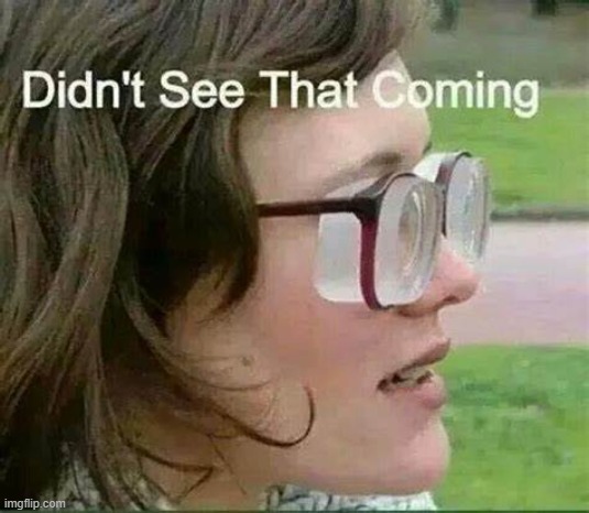 can't see anything with those glasses - Imgflip