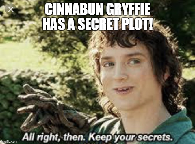 All Right Then, Keep Your Secrets - Imgflip