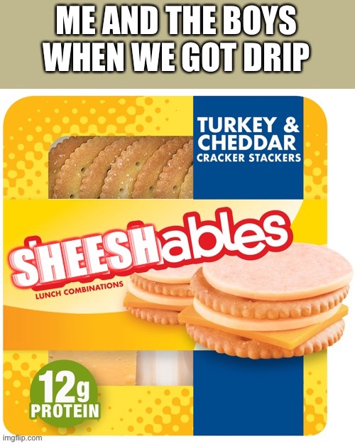 Most sheeshs in my life - Imgflip