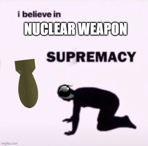Nuclear Weapons - Imgflip