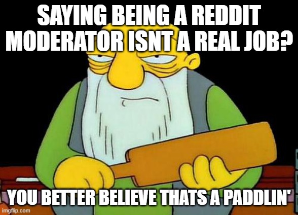 That's a paddlin' Meme - Imgflip