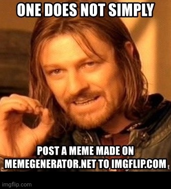 I made this on memegenerator.net - Imgflip