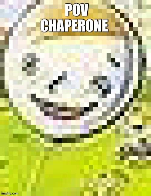 chaperone - Imgflip