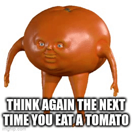 Yummy tomato - Imgflip