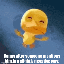 “Attacking me over past mistakes.” -danny crying about memes of him ...