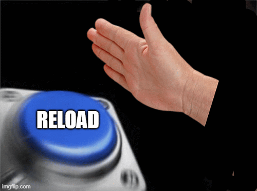 When MSMG is dead so you repeatedly reload it waiting for a meme: - Imgflip