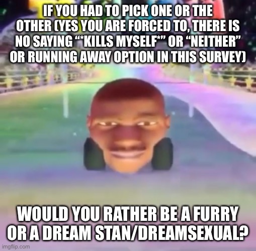 You Must Choose Inspired By Reddit Imgflip you-must-choose-inspired-by-reddit-imgflip