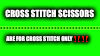 Cross Stitch Scissors - Imgflip