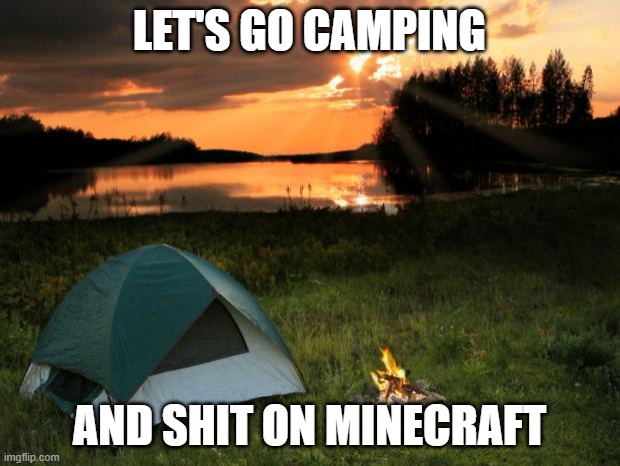 Camping...It's In Tents - Imgflip