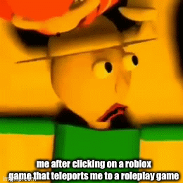 i feel cringe about when i used to do roleplay idk why - Imgflip