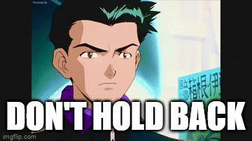 no holding back - Imgflip