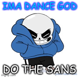 IM DANC GOD - Imgflip