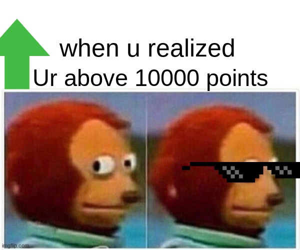 10000!!! lets goooo - Imgflip