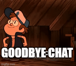goodbye chat - Imgflip