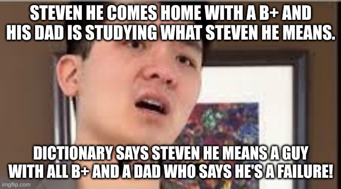 Steven he´s life be like. - Imgflip