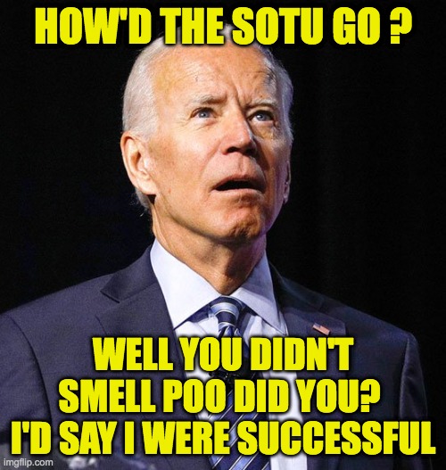 SOTU went Well. No doo doos in Biden's Depends - Imgflip