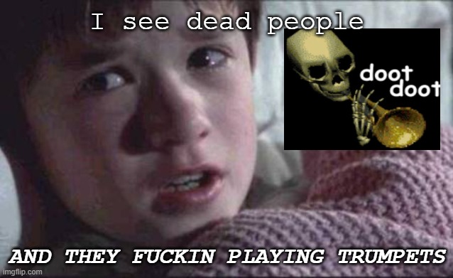 I See Dead People Meme - Imgflip