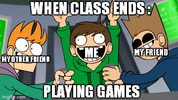 when class ends - Imgflip