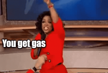 You get gas - Imgflip