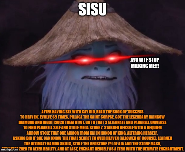 oops, I let u guys see Sisu planning on her revenge. Better run! - Imgflip