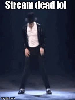 dead stream - Imgflip