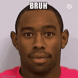 It’s called bruh - Imgflip