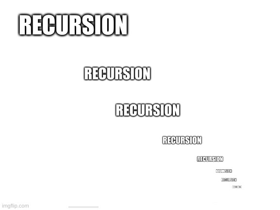 Recursion - Imgflip