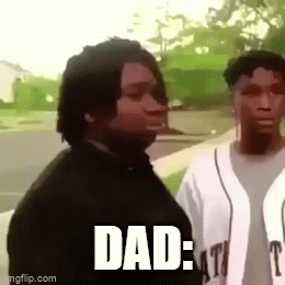 Dad: - Imgflip