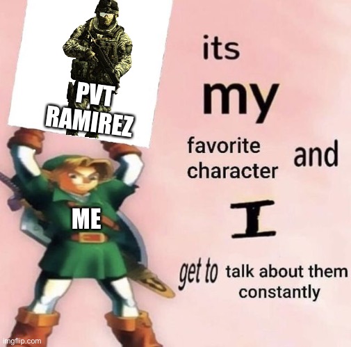 it is MY favorite character and I get get talk them constantly - Imgflip