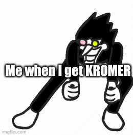 KROMER - Imgflip
